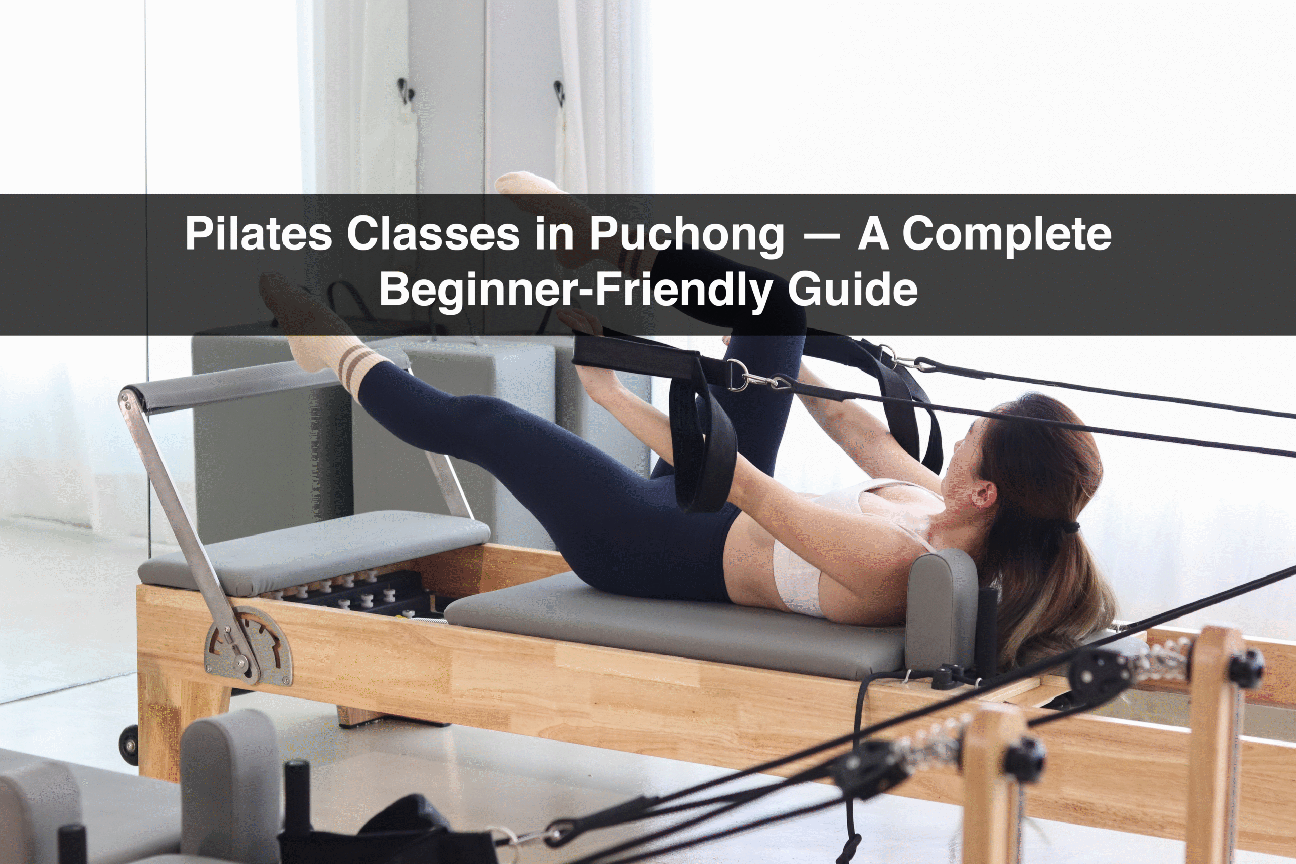 Pilates Classes in Puchong | Beginner & Reformer Pilates Malaysia